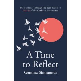 A Time to Reflect - Year B - Gemma Simmonds - SPCK Publishing