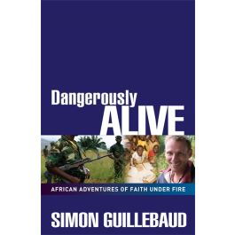 Dangerously Alive - Simon Guillebaud - SPCK Publishing